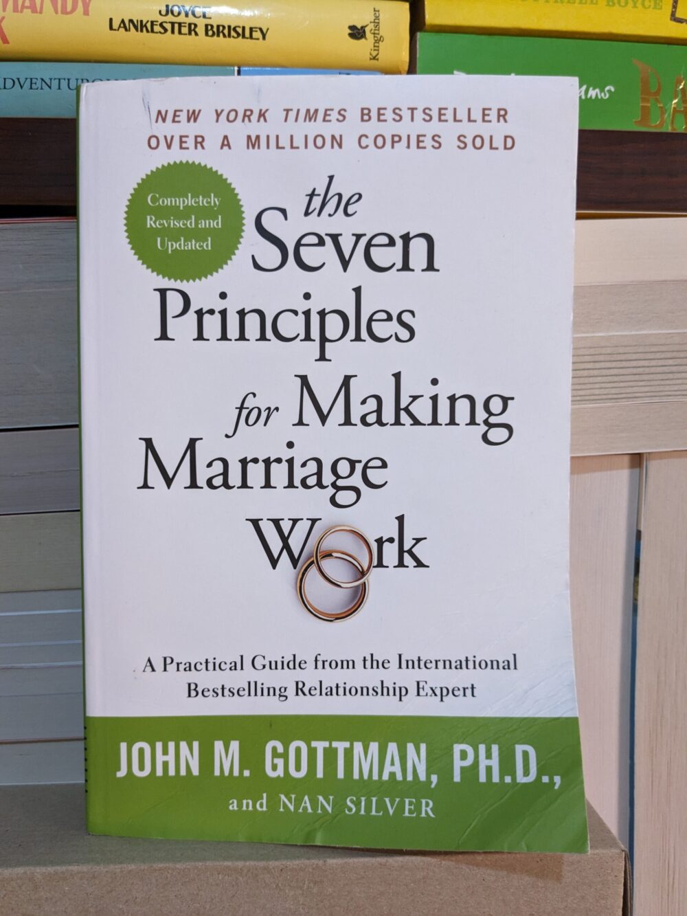 The Seven Principles for Making Marriage Work by John M. Gottman, Nan ...