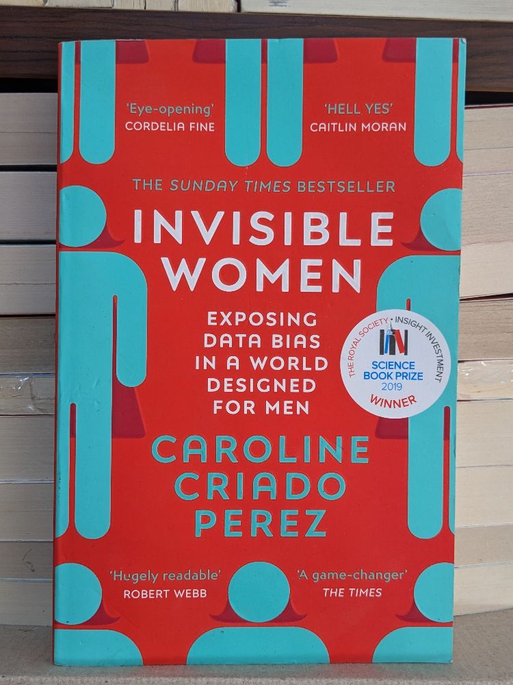 Invisible Women: Data Bias in a World Designed for Men by Caroline ...